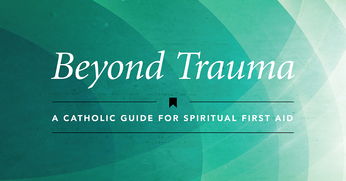 Beyond Trauma Workshop: Hosted by Adult Faith Formation - Archdiocese ...